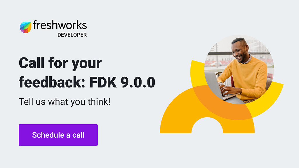 Call for your feedback for FDK 9.0.0! - Connect - Freshworks Developer Community