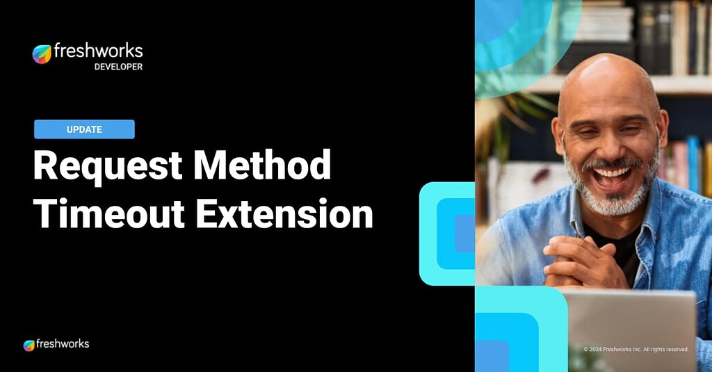 Announcement: Introducing Enhanced Request Method Timeouts - Announcements - Freshworks ...
